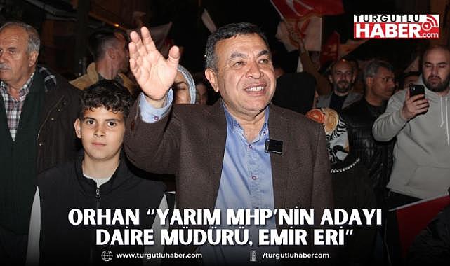 ORHAN “YARIM MHP’NİN ADAYI DAİRE MÜDÜRÜ, EMİR ERİ” - SİYASET - Güncel ... ORHAN “YARIM MHP’NİN ADAYI DAİRE MÜDÜRÜ, EMİR ERİ” - SİYASET - Güncel ...